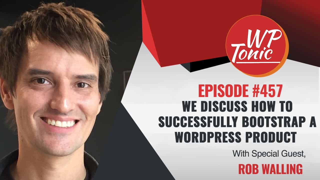 How To Successfully Bootstrap a WordPress Product or Service in 2020!