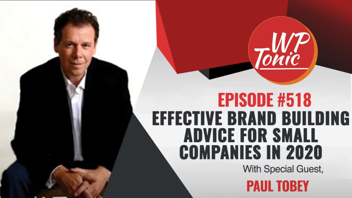 #518 WP-Tonic Show With Special Guest Paul Tobey - Hosting (+) That ...