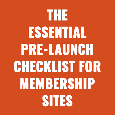 The Essential Pre-Launch Checklist for Membership Sites