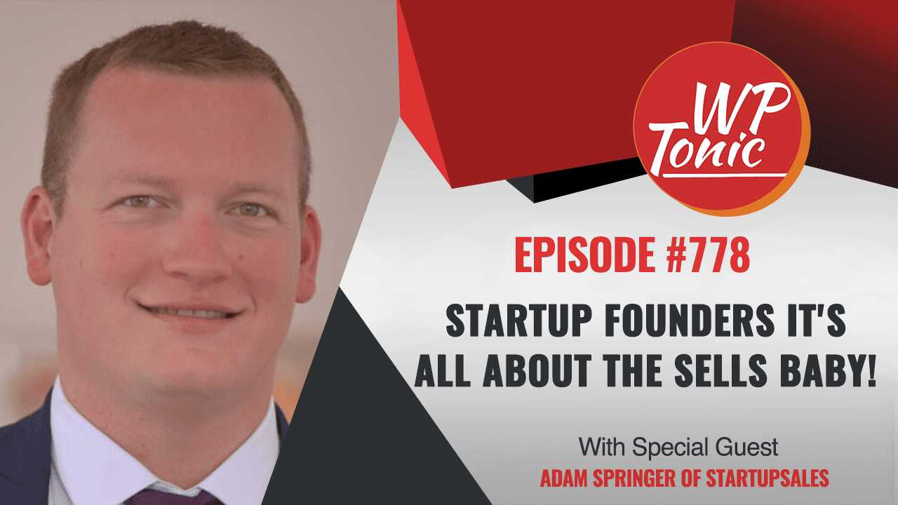 WordPress Boot Strapping Founders, it's All About the Sells Baby!