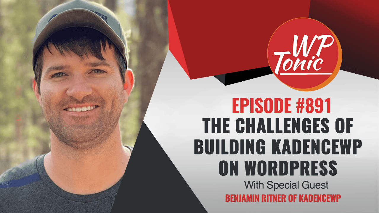 The Challenges of Building KadenceWP On WordPress With Special Guest ...